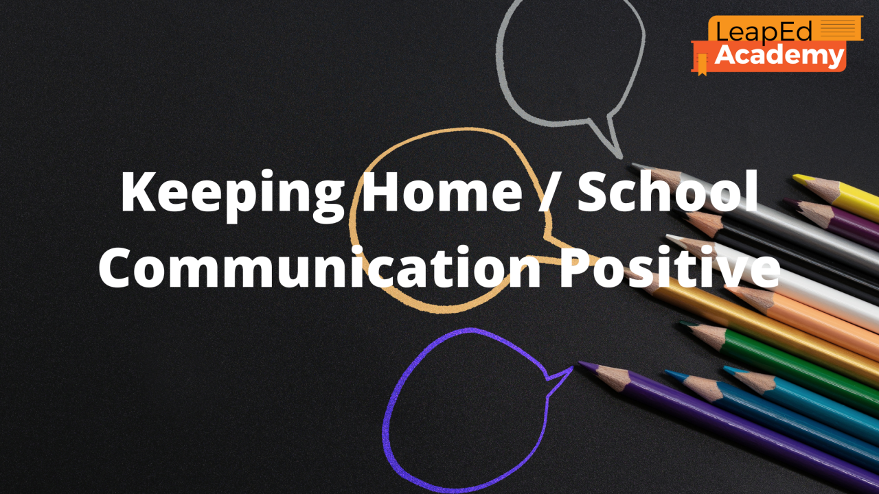 Keeping Home / School Communication Positive | LeapEd Services Sdn. Bhd